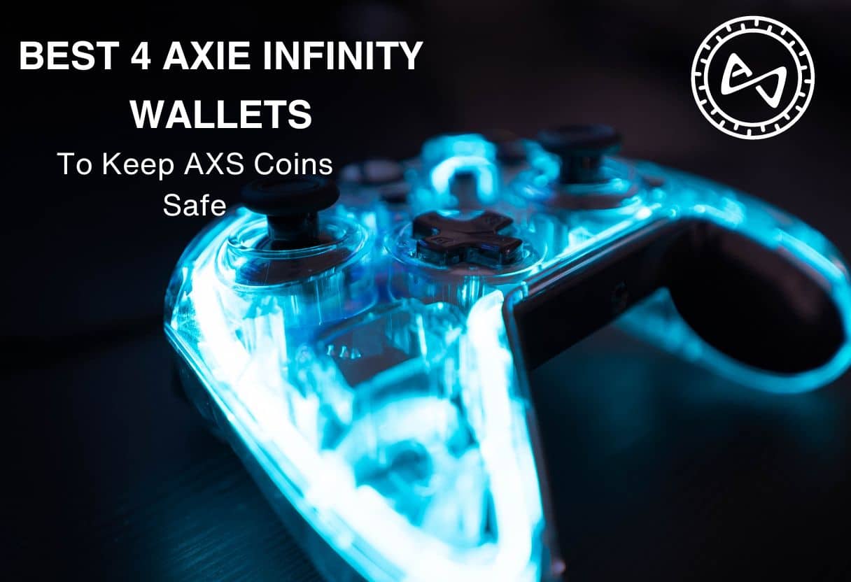 Best 4 Axie Infinity Wallets To Keep AXS Coins Safe